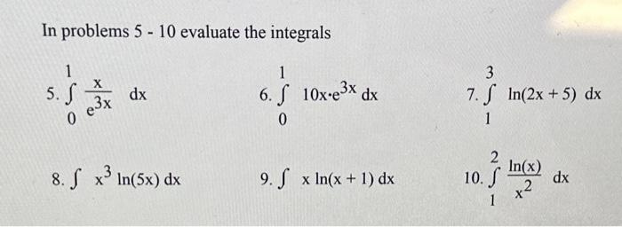 Solved In problems 5−10 evaluate the integrals 5. ∫01e3xxdx | Chegg.com