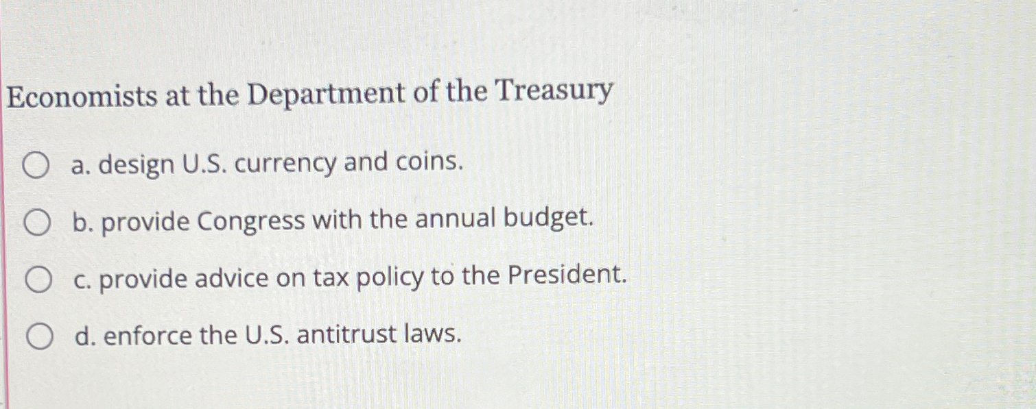 Solved Economists at the Department of the Treasurya. | Chegg.com