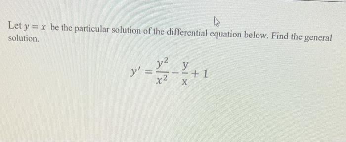 Solved Let y=x be the particular solution of the | Chegg.com