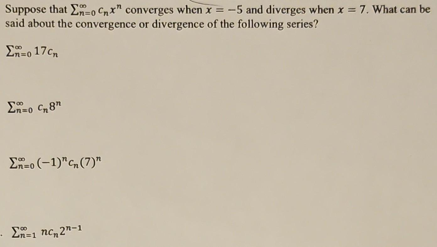 Solved Suppose that ∑n=0∞cnxn converges when x=−5 and | Chegg.com
