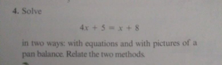 Solved 4. Solve 4x + 5 = x + 8 in two ways: with equations | Chegg.com
