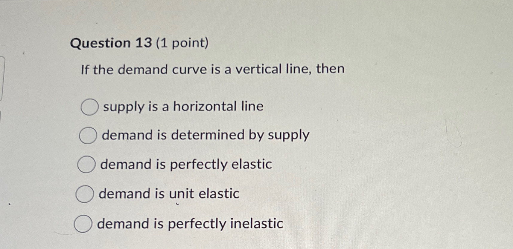 Solved Question 13 (1 ﻿point)If the demand curve is a | Chegg.com