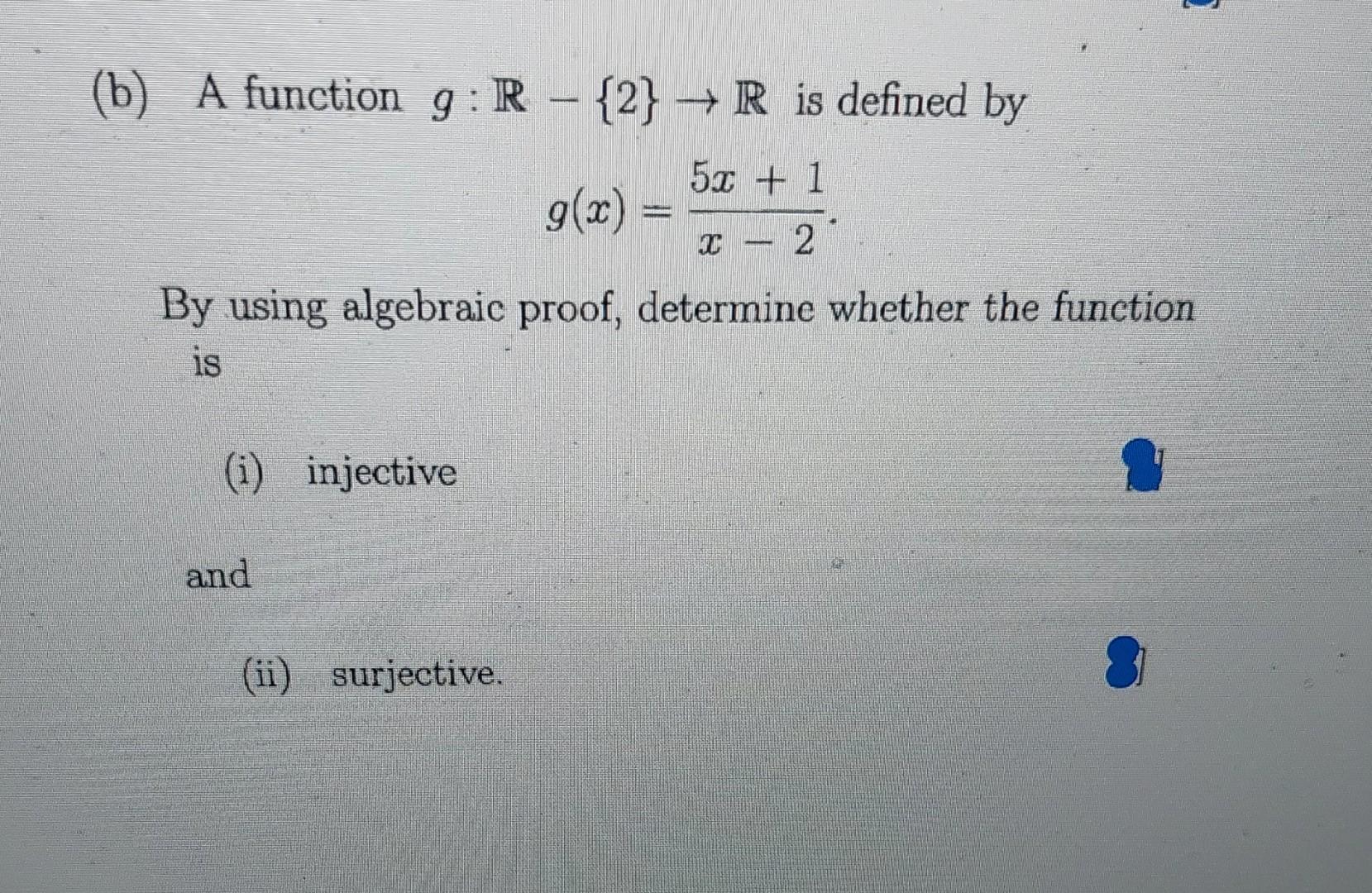Solved (b) A function g:R−{2}→R is defined by g(x)=x−25x+1 | Chegg.com