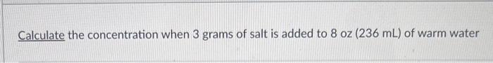 Solved Calculate the concentration when 3 grams of salt is | Chegg.com