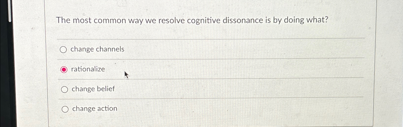 Solved The most common way we resolve cognitive dissonance | Chegg.com