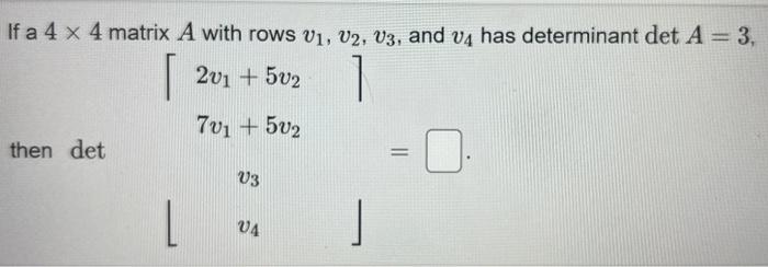 Solved If a 4×4 matrix A with rows v1,v2,v3, and v4 has | Chegg.com