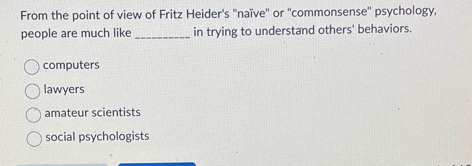 Solved From the point of view of Fritz Heider's "naïve" ﻿or | Chegg.com
