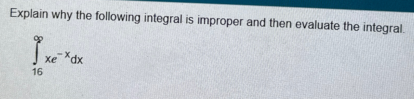 Solved Explain why the following integral is improper and | Chegg.com