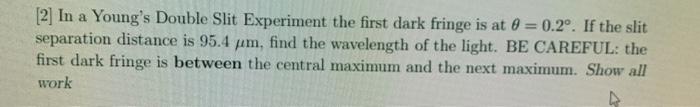 Solved [2] In a Young's Double Slit Experiment the first | Chegg.com