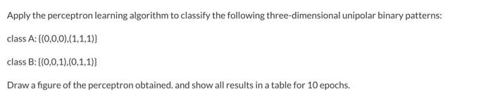 Solved Apply the perceptron learning algorithm to classify | Chegg.com