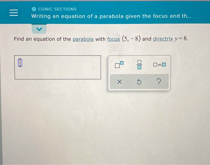 Solved O CONIC SECTIONS Writing an equation of a parabola | Chegg.com