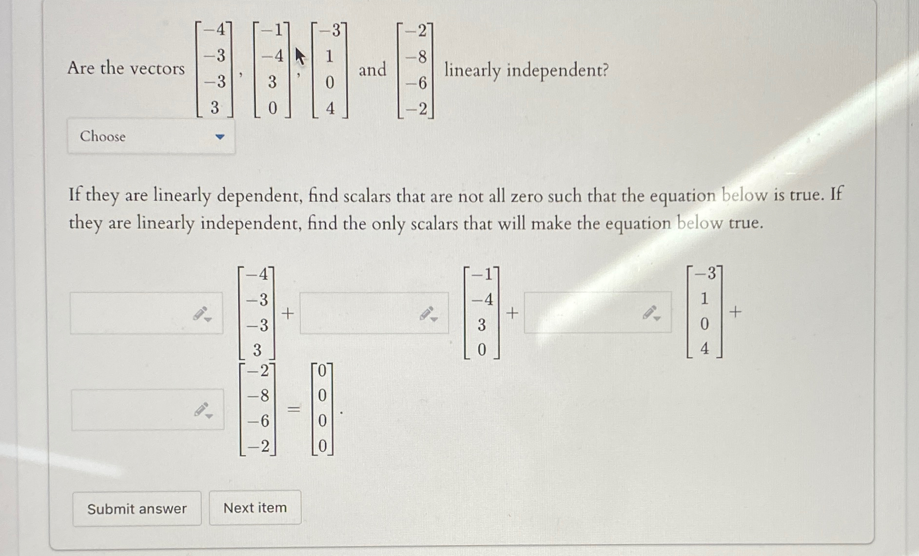 Solved Are the vectors [-4-3-33],[-1-430],[-3104] ﻿and | Chegg.com