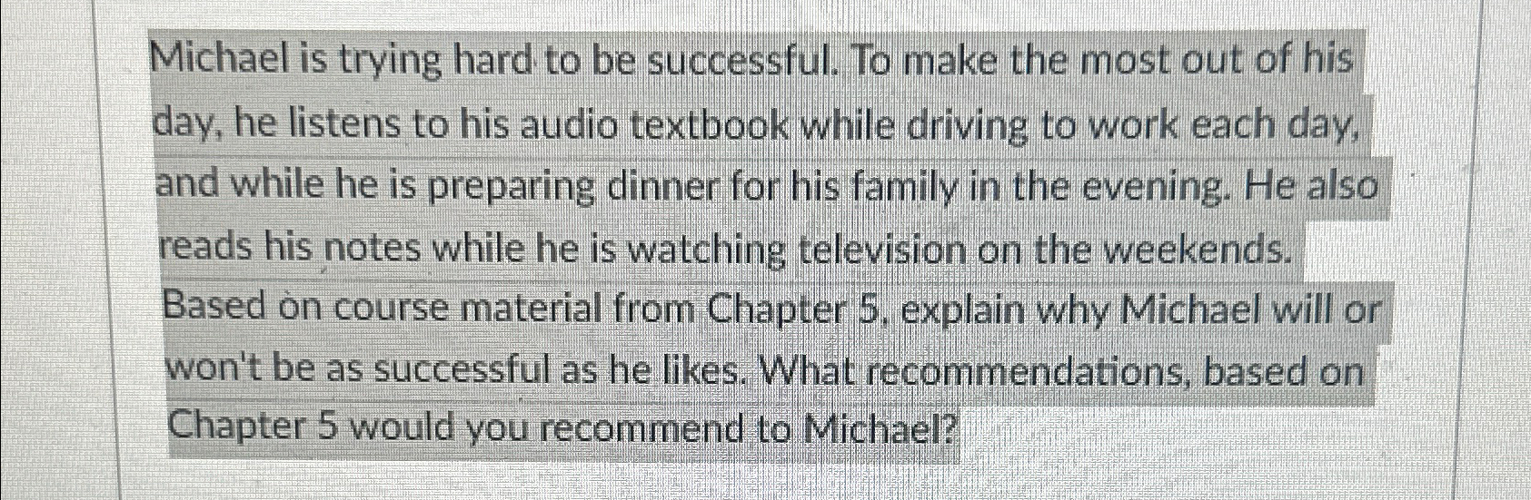 Solved Michael is trying hard to be successful. To make the | Chegg.com