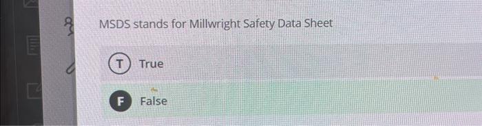 Solved MSDS stands for Millwright Safety Data Sheet True | Chegg.com