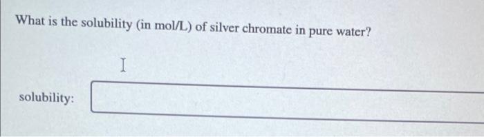 Solved Silver chromate is sparingly soluble in aqueous | Chegg.com