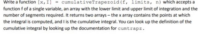 Solved Write a function [x,I]= cumulativeTrapezoid (f, | Chegg.com
