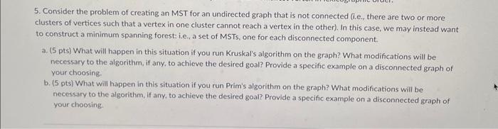 Solved 5. Consider the problem of creating an MST for an | Chegg.com