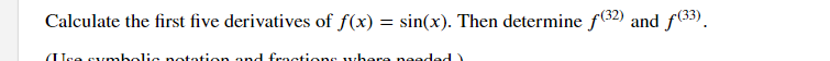 Solved Calculate the first five derivatives of f(x)=sin(x). | Chegg.com