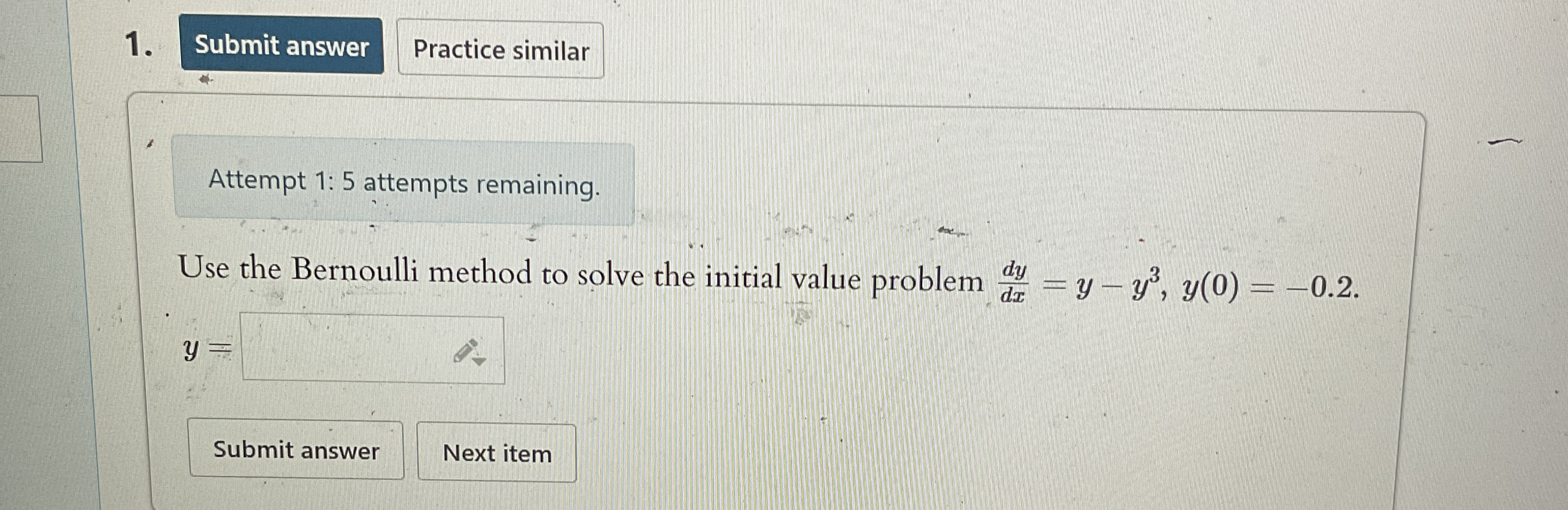 [Solved]: Attempt 1: 5 attempts remaining. Use the Bernoull