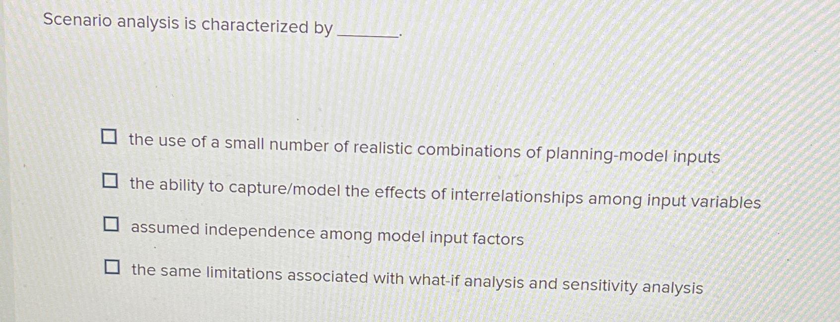 Solved Scenario analysis is characterized bythe use of a | Chegg.com