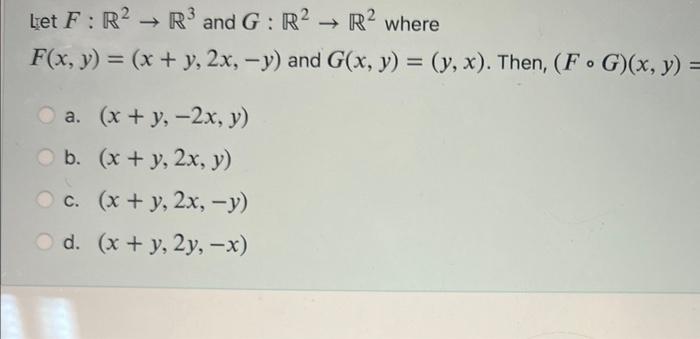 Solved Let F R2→r3 And G R2→r2 Where F X Y X Y 2x −y And