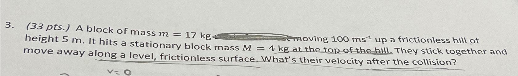 Solved A block of mass m=17kg ﻿moving 100 ﻿m/s up a | Chegg.com