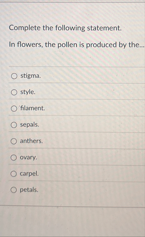 Solved Complete the following statement.In flowers, the | Chegg.com