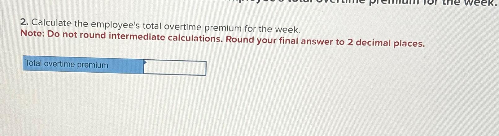 Solved Calculate the employee's total overtime premium for | Chegg.com