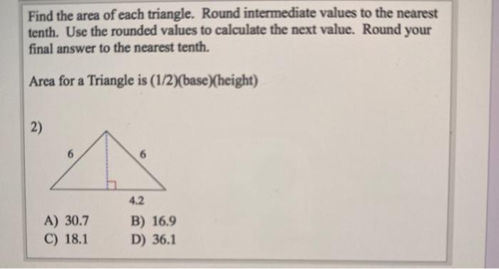 Solved Find the area of each triangle. Round intermediate | Chegg.com