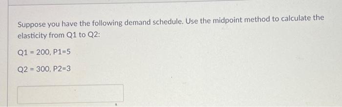 Solved Suppose you have the following demand schedule. Use | Chegg.com