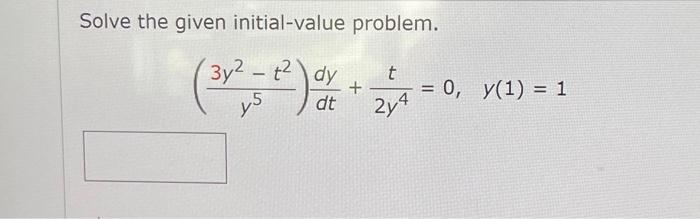 Solved Solve the given initial-value problem. 3у2 - t2 dy y5 | Chegg.com