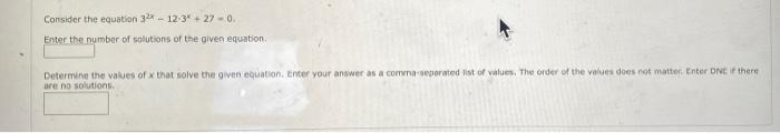 Solved Consider the equation 32x-12-3*+27 -0. Enter the | Chegg.com