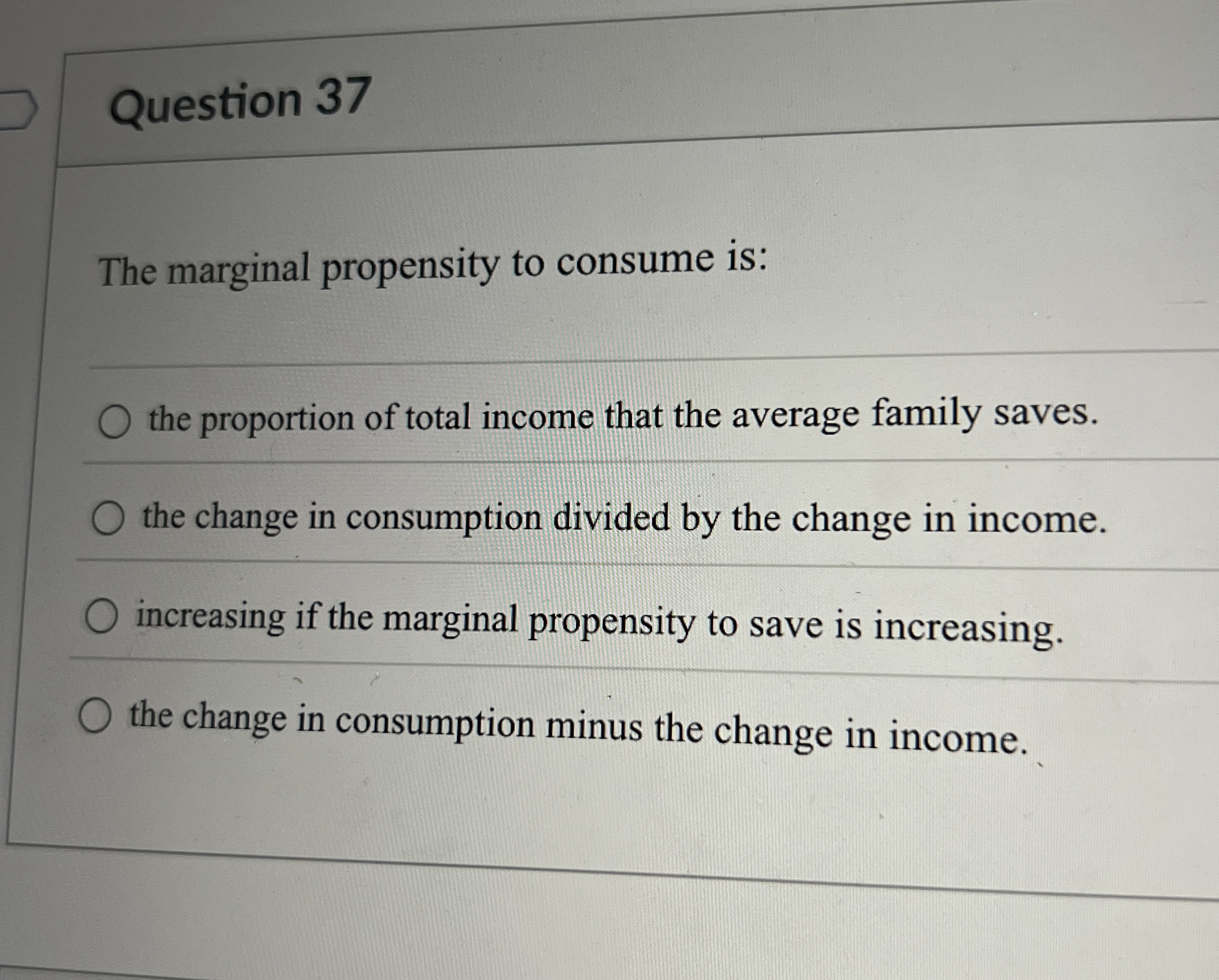 Solved Question 37The marginal propensity to consume is:the | Chegg.com