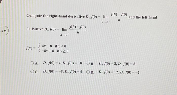 Solved 07:11 Compute the right-hand derivative D+ f(0) = lim | Chegg.com
