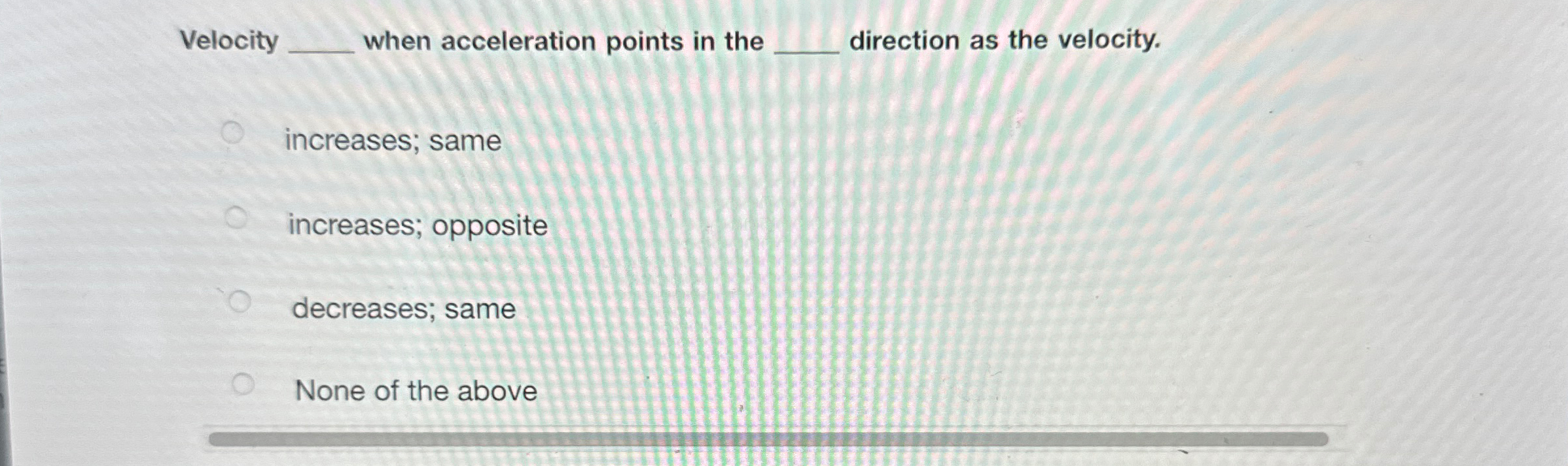 Solved Velocity ﻿when acceleration points in the | Chegg.com