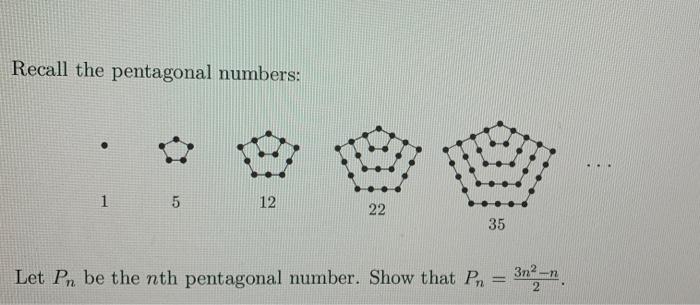 Solved Recall the pentagonal numbers: 1 5 12 22 35 Let Pm be | Chegg.com