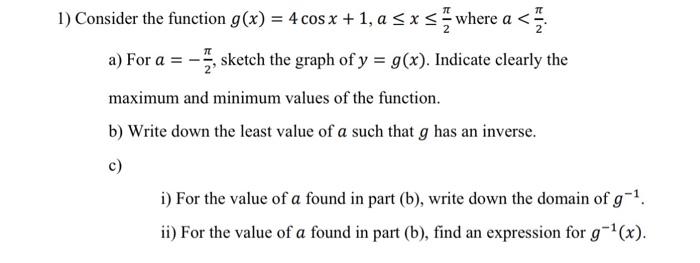 Solved 1) Consider the function g(x)=4cosx+1,a≤x≤2π where | Chegg.com