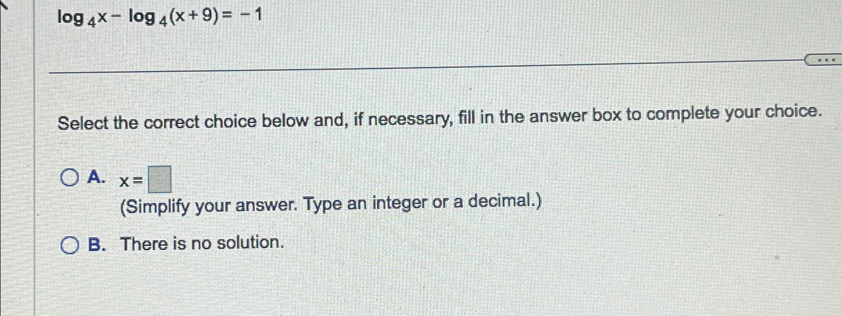 Solved log4x-log4(x+9)=-1Select the correct choice below | Chegg.com
