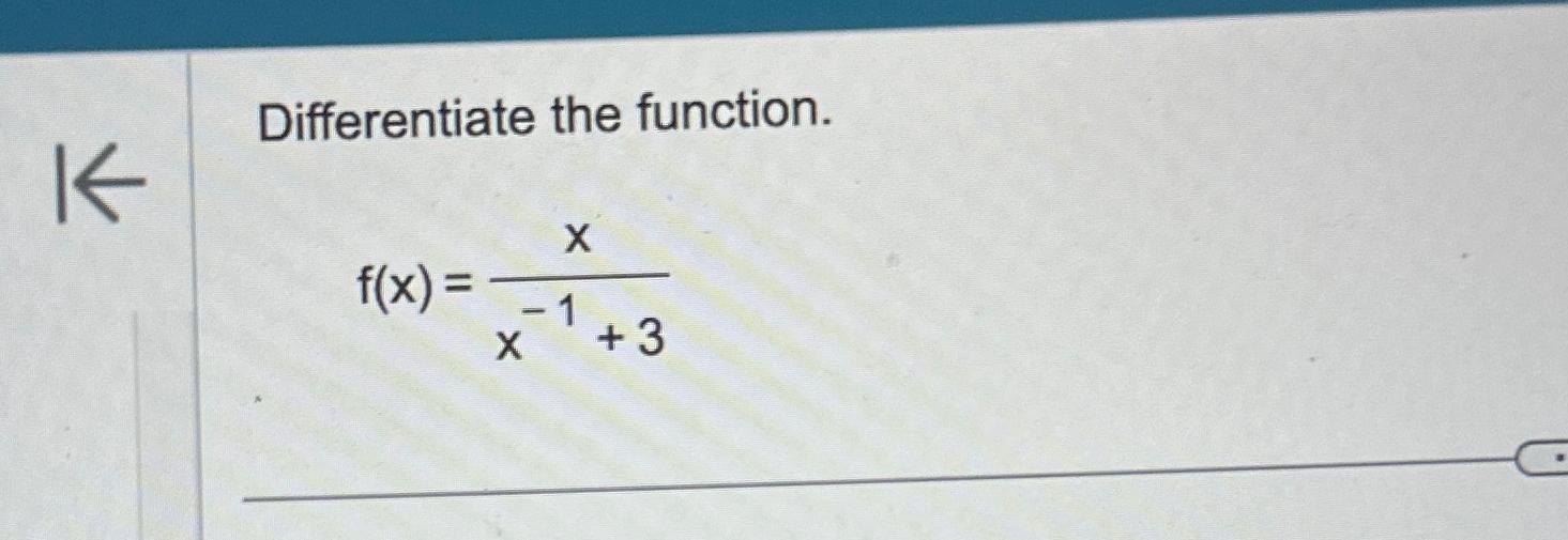 Solved Differentiate the function.f(x)=xx-1+3 | Chegg.com