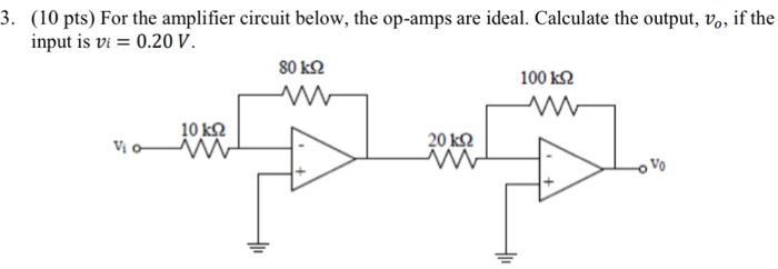 Solved (10 pts) For the amplifier circuit below, the op-amps | Chegg.com