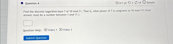 Solved Find The Discrete Logarithm Base 7 Of 10 Mod 11