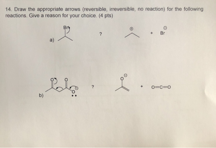 Solved 14. Draw the appropriate arrows (reversible, | Chegg.com