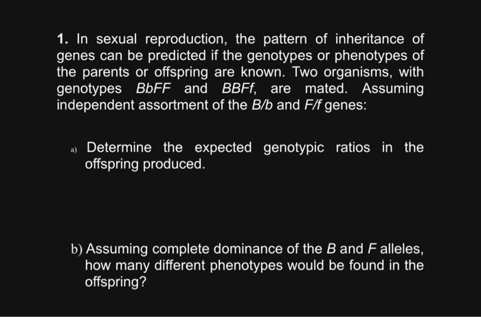 Solved 1. In sexual reproduction, the pattern of inheritance | Chegg.com