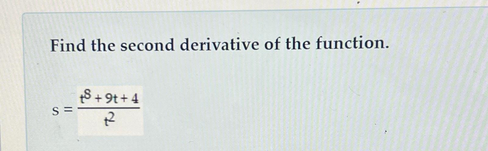 Solved Find the second derivative of the | Chegg.com