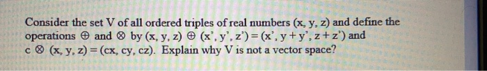 Solved Consider the set V of all ordered triples of real | Chegg.com
