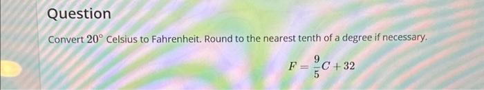 Solved Question Convert 20° Celsius to Fahrenheit. Round to | Chegg.com