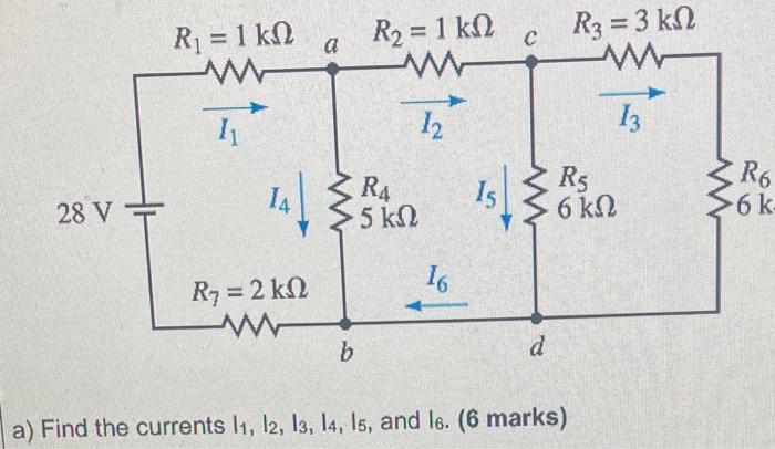 Solved a) Find the currents I1,I2,I3,I4,I5, and l6. ( 6 | Chegg.com