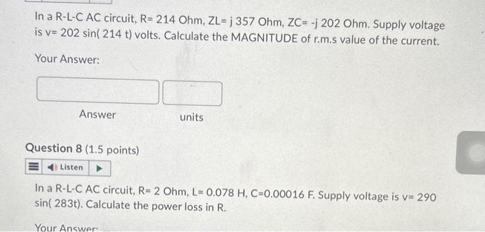 Solved In a R-L-C AC circuit, R= 214 Ohm, ZL= j 357 Ohm, ZC= | Chegg.com