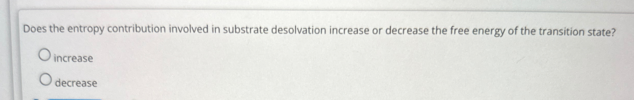 Solved Does the entropy contribution involved in substrate | Chegg.com