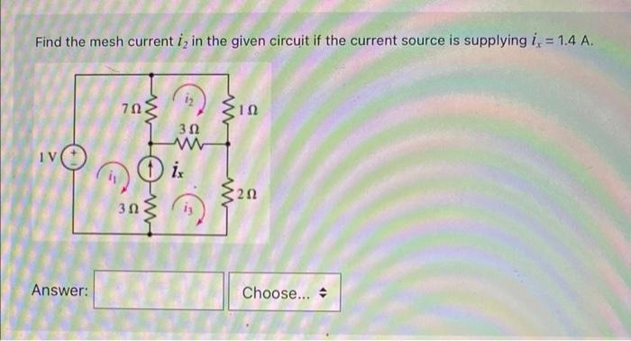 Solved Find the mesh current i2 in the given circuit if the | Chegg.com